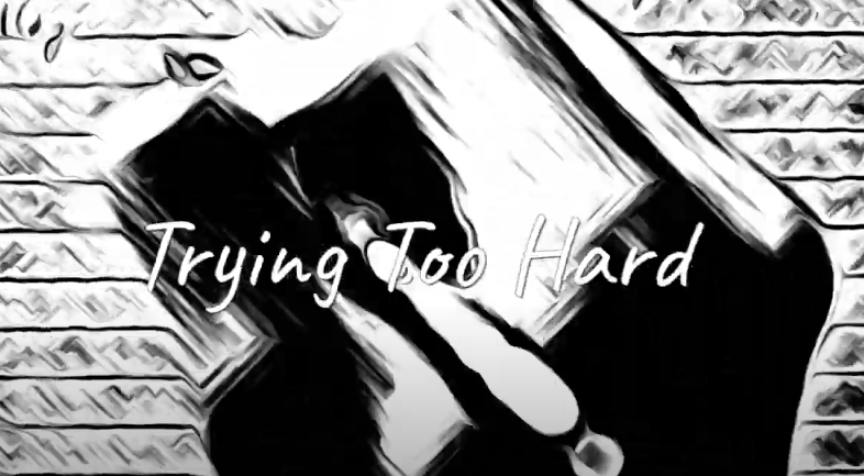 What Does Trying Too Hard Mean? | Elliot Chan